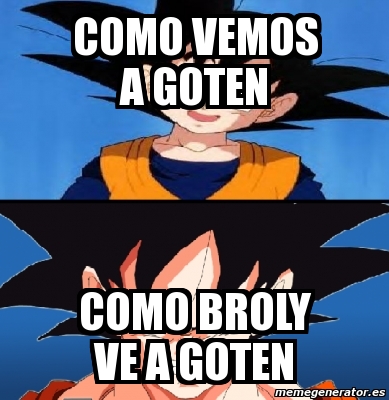 Meme Personalizado - como vemos a goten como broly ve a goten - 3541959