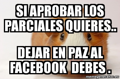 Meme Personalizado - si aprobar los parciales quieres.. dejar en paz al ...