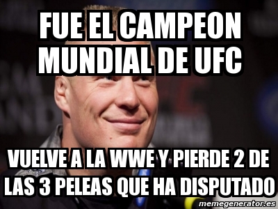 Meme Personalizado - Fue el campeon mundial de ufc vuelve a la wwe y ...