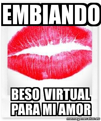 Meme Personalizado - embiando beso virtual para mi amor - 3549561