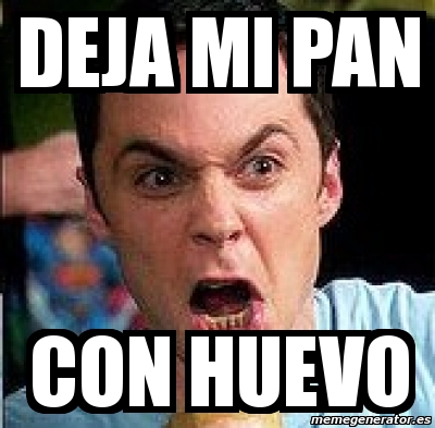Meme Personalizado - deja mi pan con huevo - 3556333