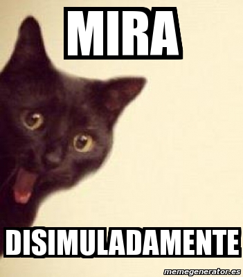 Meme Personalizado - mira disimuladamente - 3557639