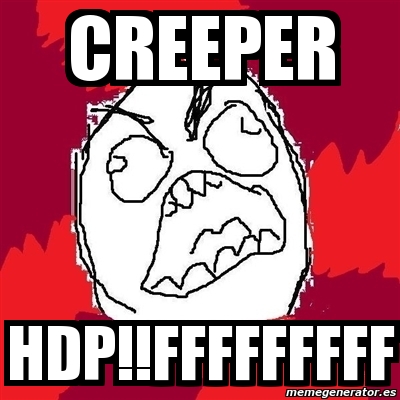 Meme Rage FU - creeper HDP!!FFFFFFFFF - 3559748