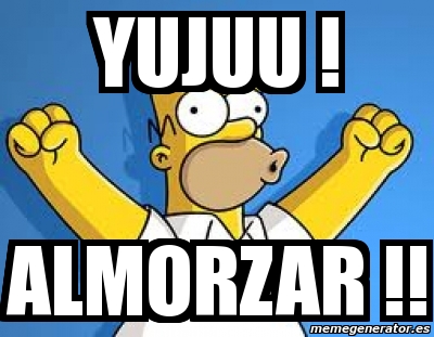 Meme Personalizado - yujuu ! almorzar !! - 3563269