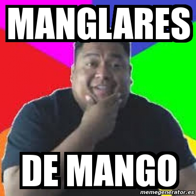 Meme Personalizado - manglares de mango - 3566659