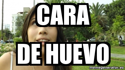 Meme Personalizado - cara de huevo - 3569026