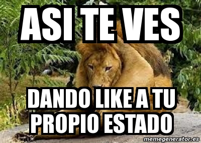 Meme Personalizado - asi te ves dando like a tu propio estado - 3569870