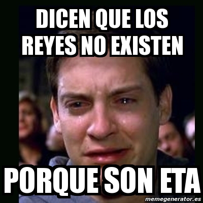 Meme crying peter parker - DICEN QUE lOS REYES NO EXISTEN PORQUE SON ...