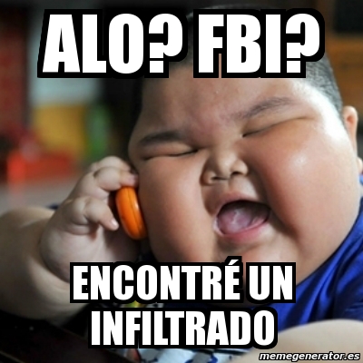 Meme fat chinese kid - Alo? FBI? encontrÃ© un infiltrado - 3577209