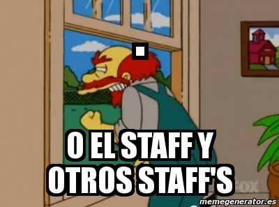 Meme Personalizado - . o el staff y otros staff's - 3582823