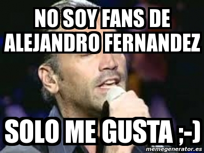 Alejandro Fernandez Memes