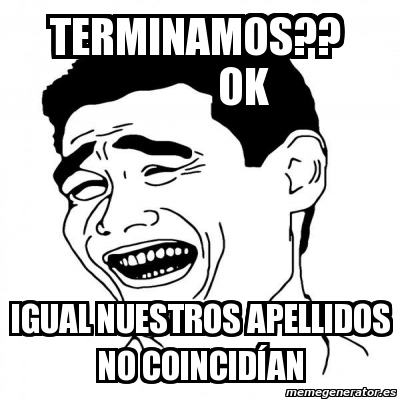 Meme Yao Ming 2 - terminamos?? ok igual nuestros apellidos no coincidÃ ...