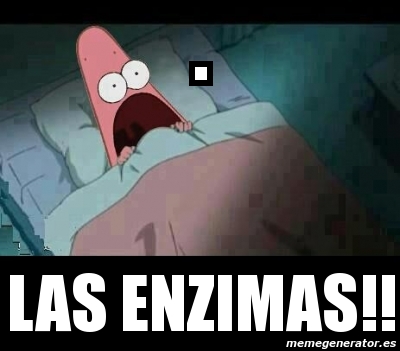 Meme Personalizado - . LAS enzimas!! - 3587820
