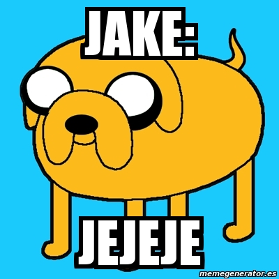 Meme Personalizado - jake: jejeje - 3590143
