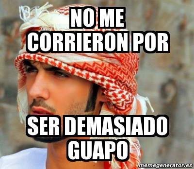 Meme Personalizado - no me corrieron por ser demasiado guapo - 3590856