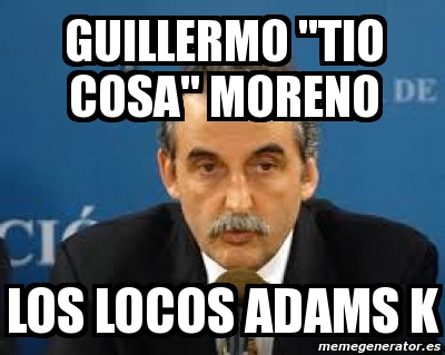 Meme Personalizado - GUILLERMO "TIO COSA" MORENO LOS LOCOS ADAMS K ...