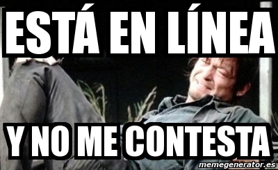Meme Personalizado - ESTÃ EN LÃ NEA Y NO ME CONTESTA - 3060912