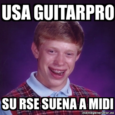 Meme Bad Luck Brian - usa guitarpro su rse suena a midi - 3061044