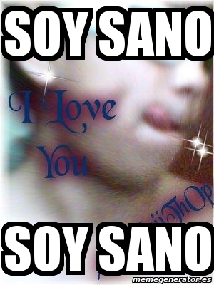 Meme Personalizado - Soy sano soy sano - 3063540