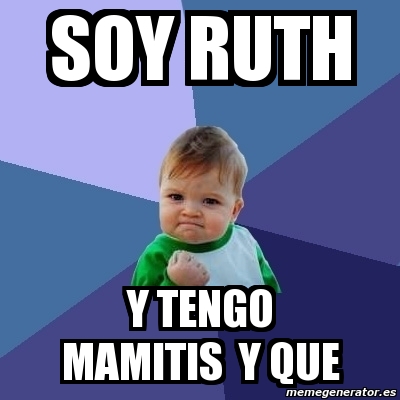 Meme Bebe Exitoso - soy ruth y tengo mamitis y que - 3067176