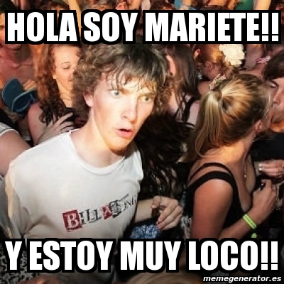 Meme Sudden Realization Ralph - Hola soy mariete!! Y Estoy muy loco ...