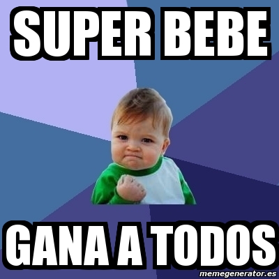 Meme Bebe Exitoso - super bebe gana a todos - 3602763