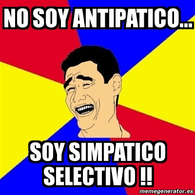 Meme Yao Ming - no soy antipatico... soy simpatico selectivo !! - 3605646