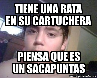 Meme Personalizado - Tiene una rata en su cartuchera Piensa que es un ...