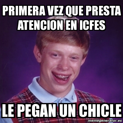 Meme Bad Luck Brian - primera vez que presta atencion en icfes le pegan ...
