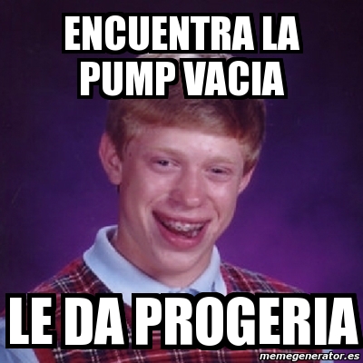 Meme Bad Luck Brian - encuentra la pump vacia LE DA PROGERIA - 3608588