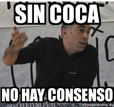 Meme Personalizado - sin coca no hay consenso - 3613053