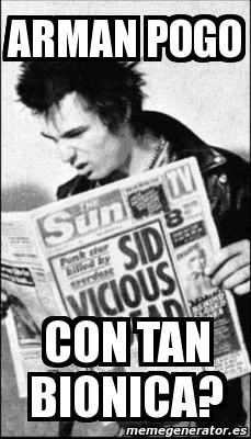 Meme Personalizado - Arman pogo con tan bionica? - 3617965