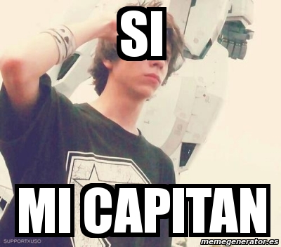 Meme Personalizado - SI MI CAPITAN - 3622427
