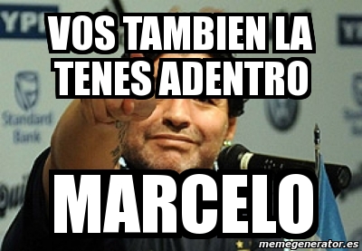 Meme Personalizado - vos tambien la tenes adentro MARCELO - 3627867