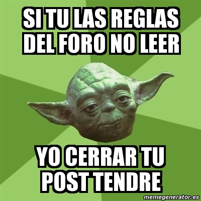 Meme Yoda - Si tu las reglas del Foro no leer yo cerrar tu post tendre ...
