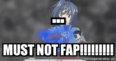 Meme Personalizado - ... MUST NOT FAP!!!!!!!!! - 3636684