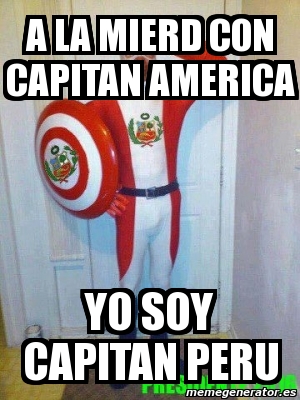 Meme Personalizado - a la mierd con capitan america yo soy capitan peru ...