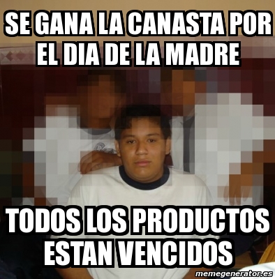 Meme Personalizado - se gana la canasta por el dia de la madre todos ...