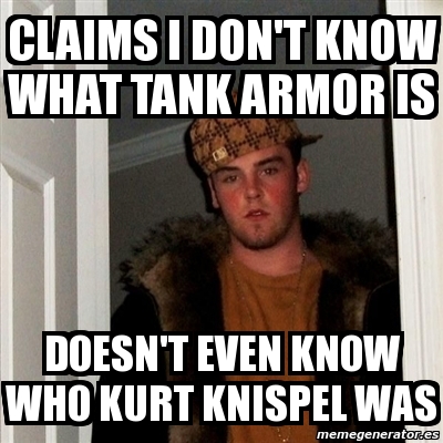 Meme Scumbag Steve - Claims i don't know what tank armor is doesn't ...