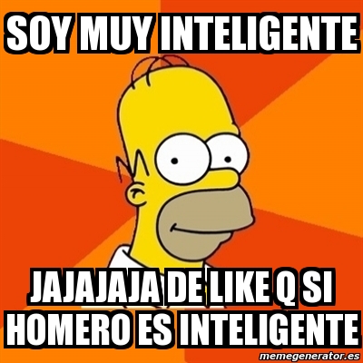 Meme Homer - soy muy inteligente jajajaja de like q si homero es ...