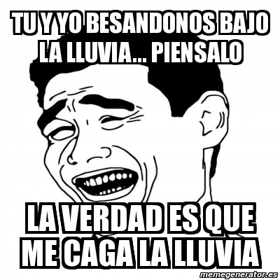 Meme Yao Ming 2 - tu y yo besandonos bajo la lluvia... piensalo La ...