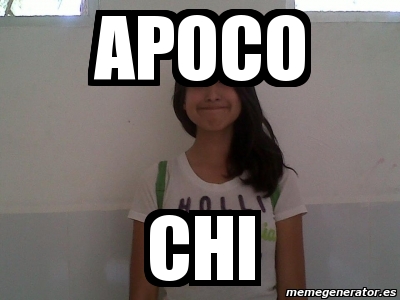 Meme Personalizado - APOCO CHI - 3654746