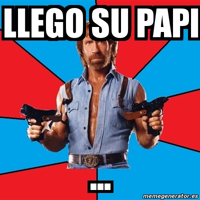 Meme Chuck Norris - llego su papi ... - 3655014