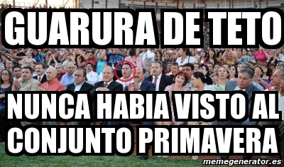 Meme Personalizado - guarura de teto nunca habia visto al conjunto ...