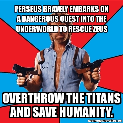 Meme Chuck Norris - Perseus bravely embarks on a dangerous quest into ...
