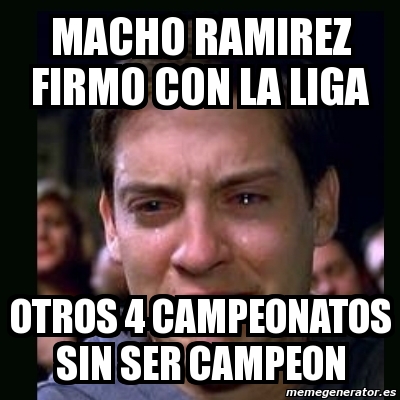 Meme crying peter parker - MAcho ramirez firmo con la liga otros 4 ...