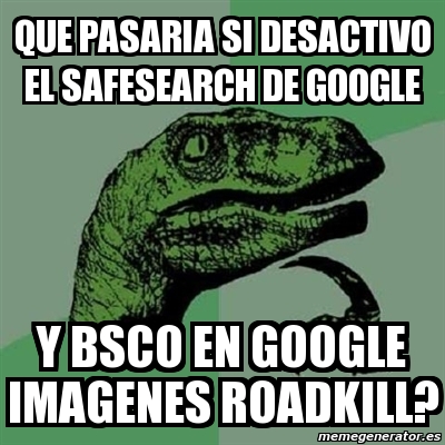 Meme Filosoraptor - que pasaria si desactivo el safesearch de google y ...
