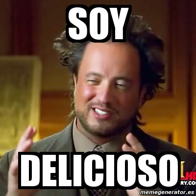 Meme Ancient Aliens - soy delicioso - 3657283