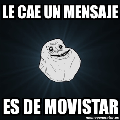 Meme Forever Alone - Le cae un mensaje es de movistar - 3658270