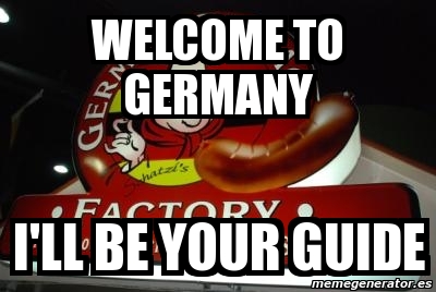 Meme Personalizado - WELCOME TO GERMANY I'LL BE YOUR GUIDE - 3658289